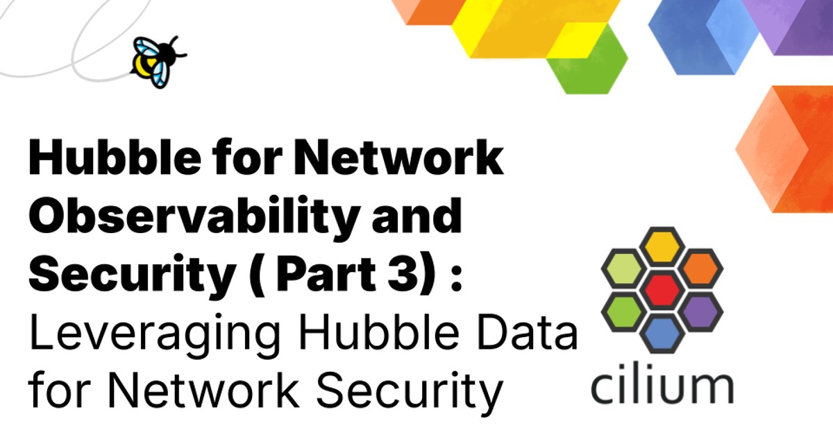 Hubble for Network Observability and Security (Part 3): Leveraging ...