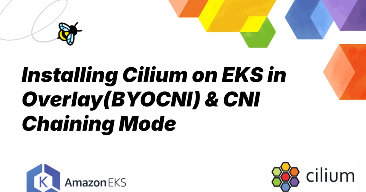 Installing Cilium on EKS in Overlay(BYOCNI) and CNI Chaining Mode